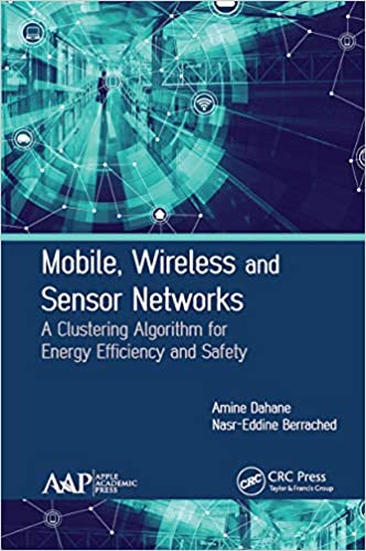 Mobile, Wireless and Sensor Networks: A Clustering Algorithm for Energy Efficiency and Safety ...