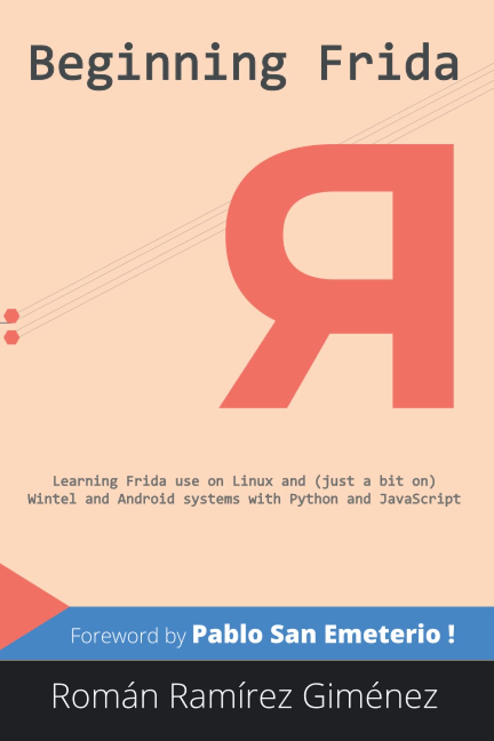 Beginning Frida: Learning Frida use on Linux and (just a bit on) Wintel and Android systems with ...