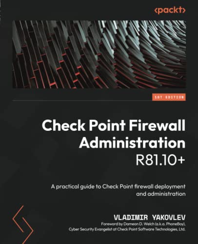 Check Point Firewall Administration R81.10+: A practical guide to Check ...