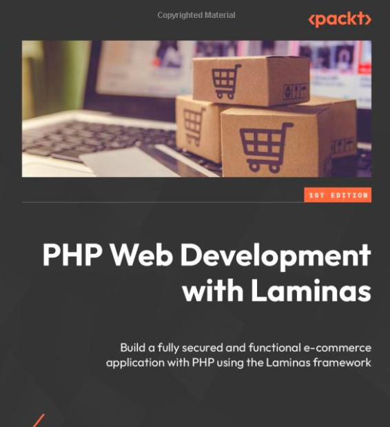PHP Web Development with Laminas: Build a fully secured and functional e-commerce application ...
