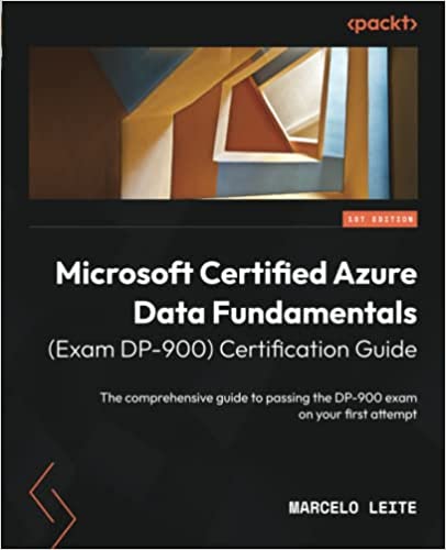 Microsoft Certified Azure Data Fundamentals (Exam DP-900) Certification Guide: The comprehensive ...