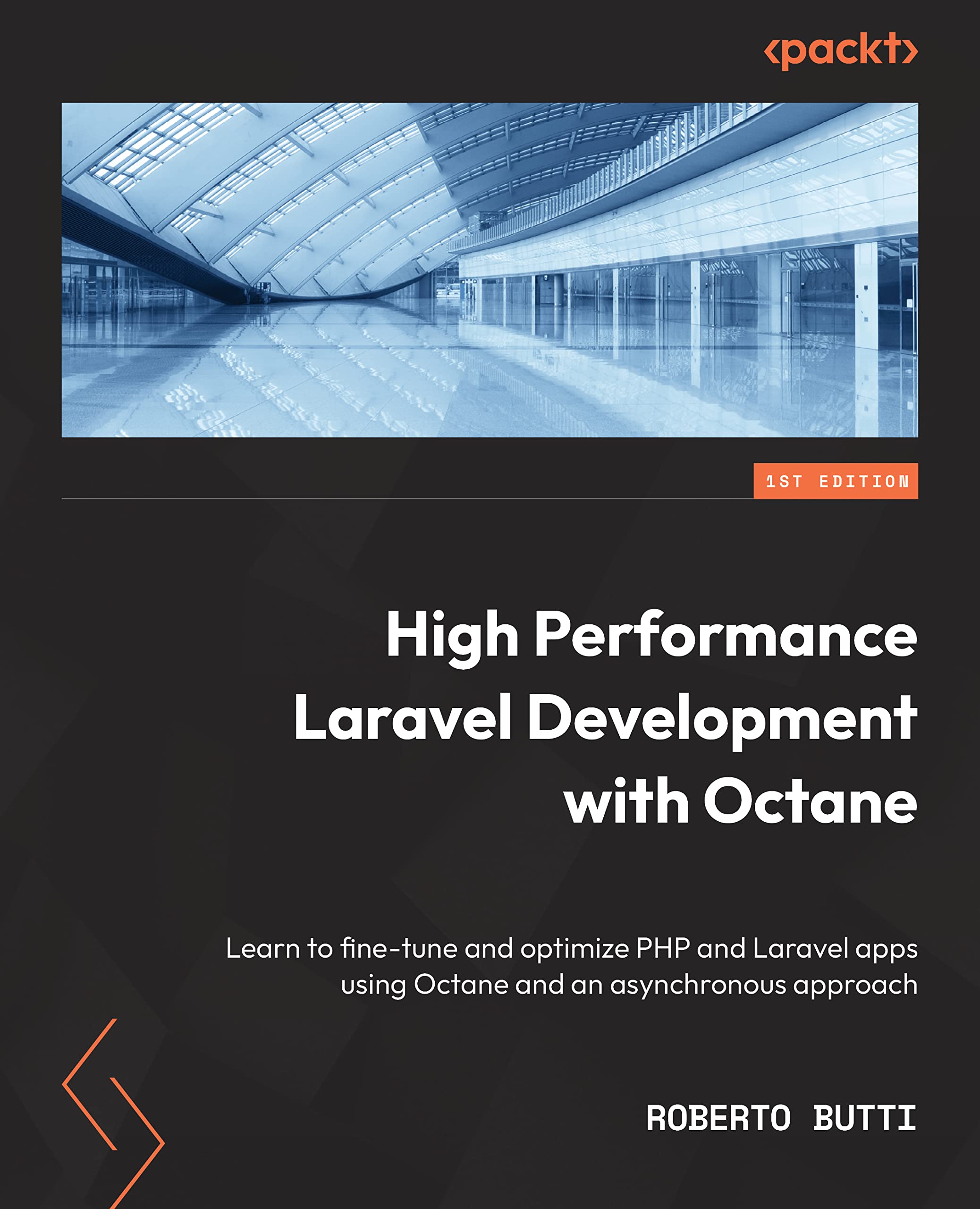 High Performance with Laravel Octane: Learn to fine-tune and optimize PHP and Laravel apps using ...
