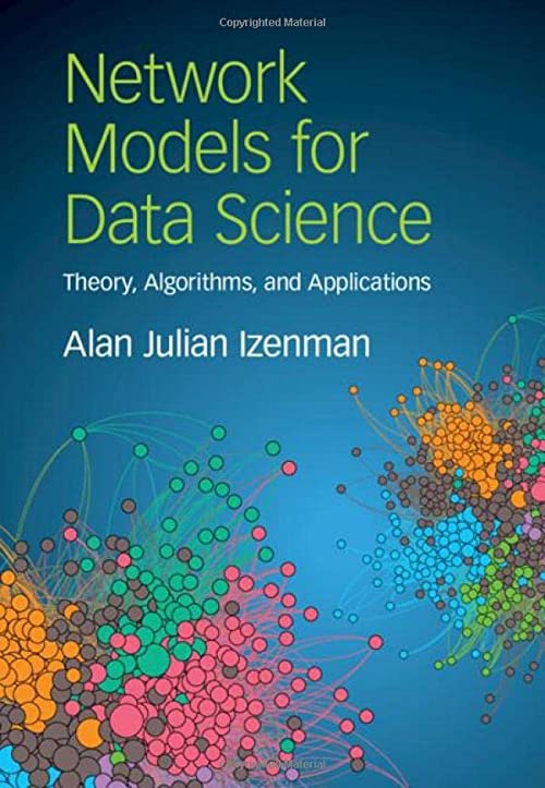 Network Models for Data Science: Theory, Algorithms, and Applications ...