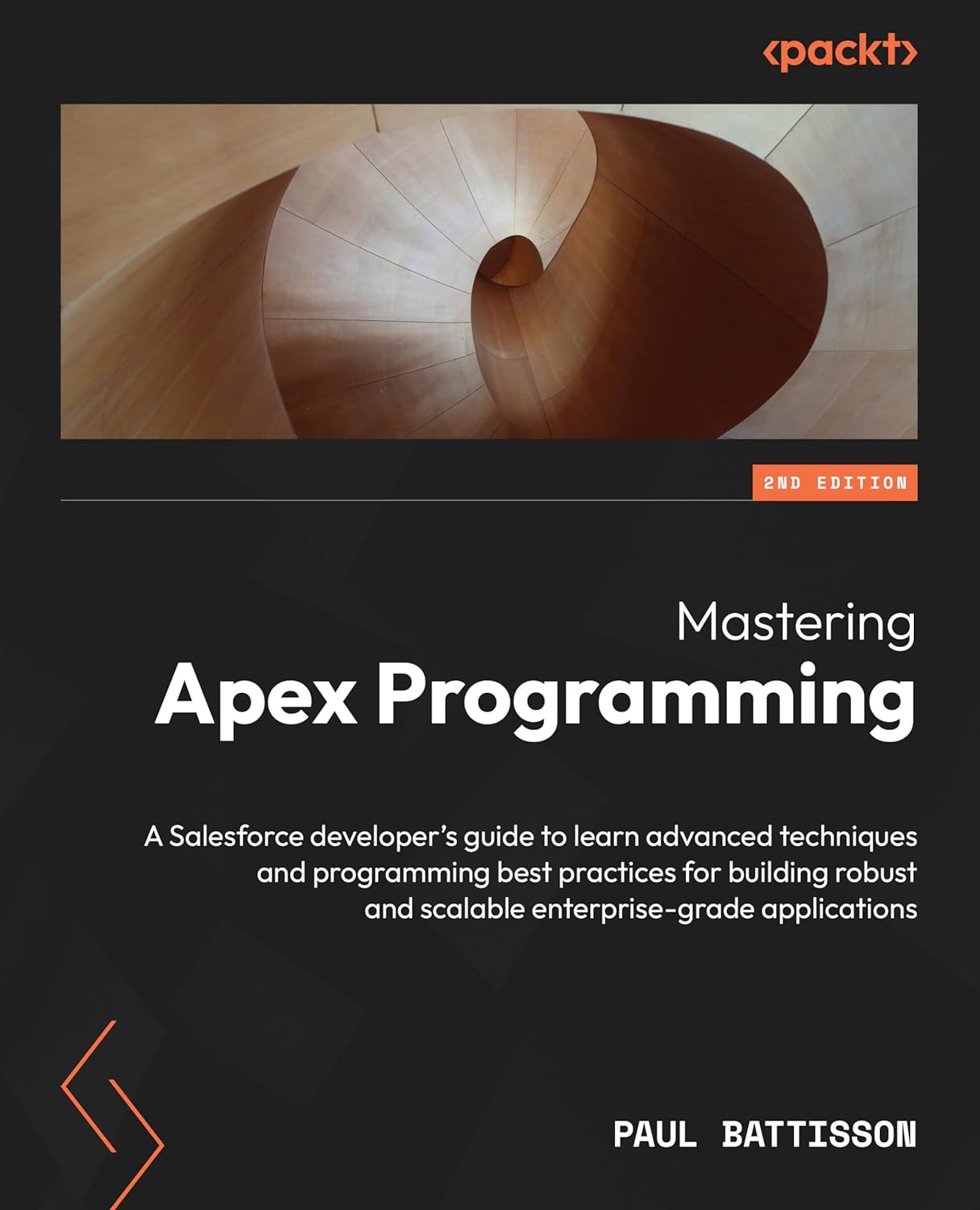 Mastering Apex Programming - Second Edition: A Salesforce developer's guide to learn advanced ...